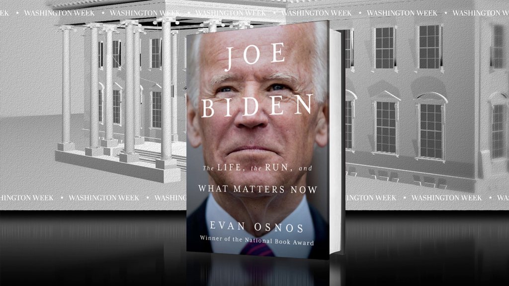 The Washington Week Bookshelf: “Joe Biden: The Life, the Run, and What ...